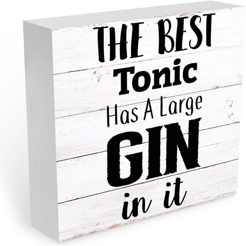 Wooden Signs The Best Tonic Has A Large Gin in It Wood Plaque Sign ...