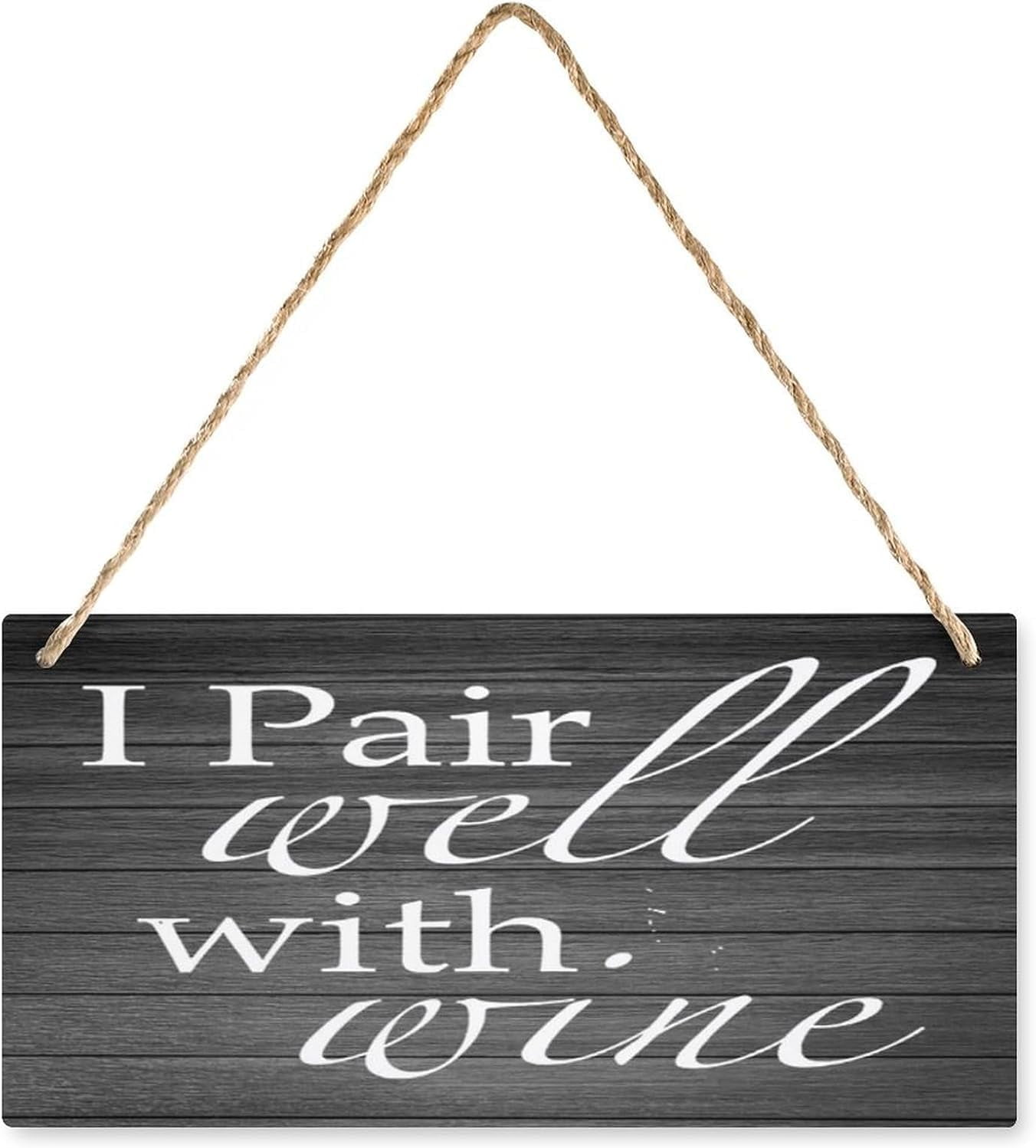 Wooden Signs For Home Decor Tabletop I Pair Well With Wine Farmhouse ...