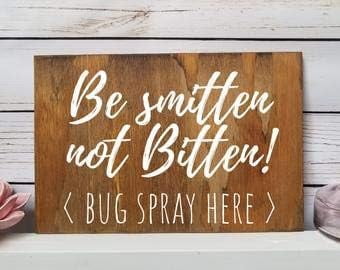 Wooden Signs/Outdoor Wedding Decor, Be Smitten Not Bitten, Bug Spray ...