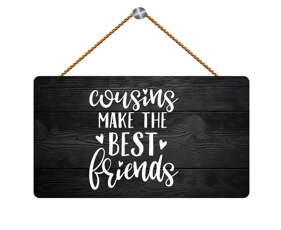 Wooden Signs Wall Hanging Plaques Cousins Make The Best Friends ...