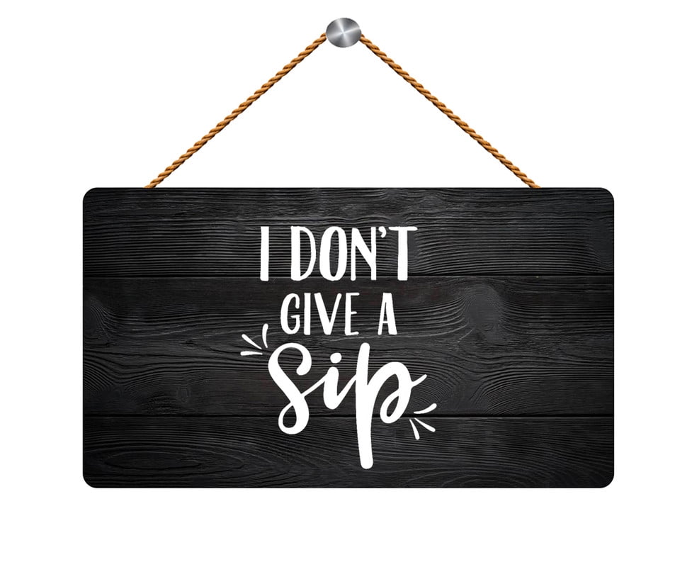 Wooden Signs Wall Hanging Plaques I Don'T Give A Sip 12X6Inch - Walmart.com