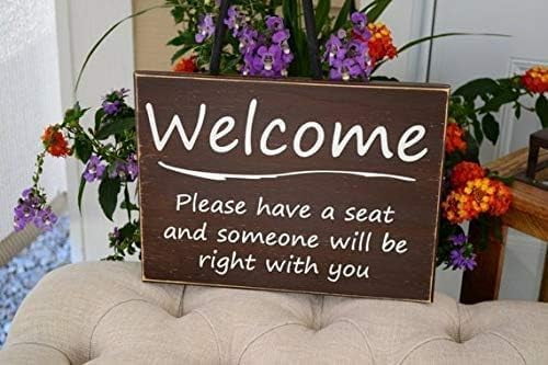 Wooden Signs/Welcome Please Have A Seat and Someone Will Be Right with ...