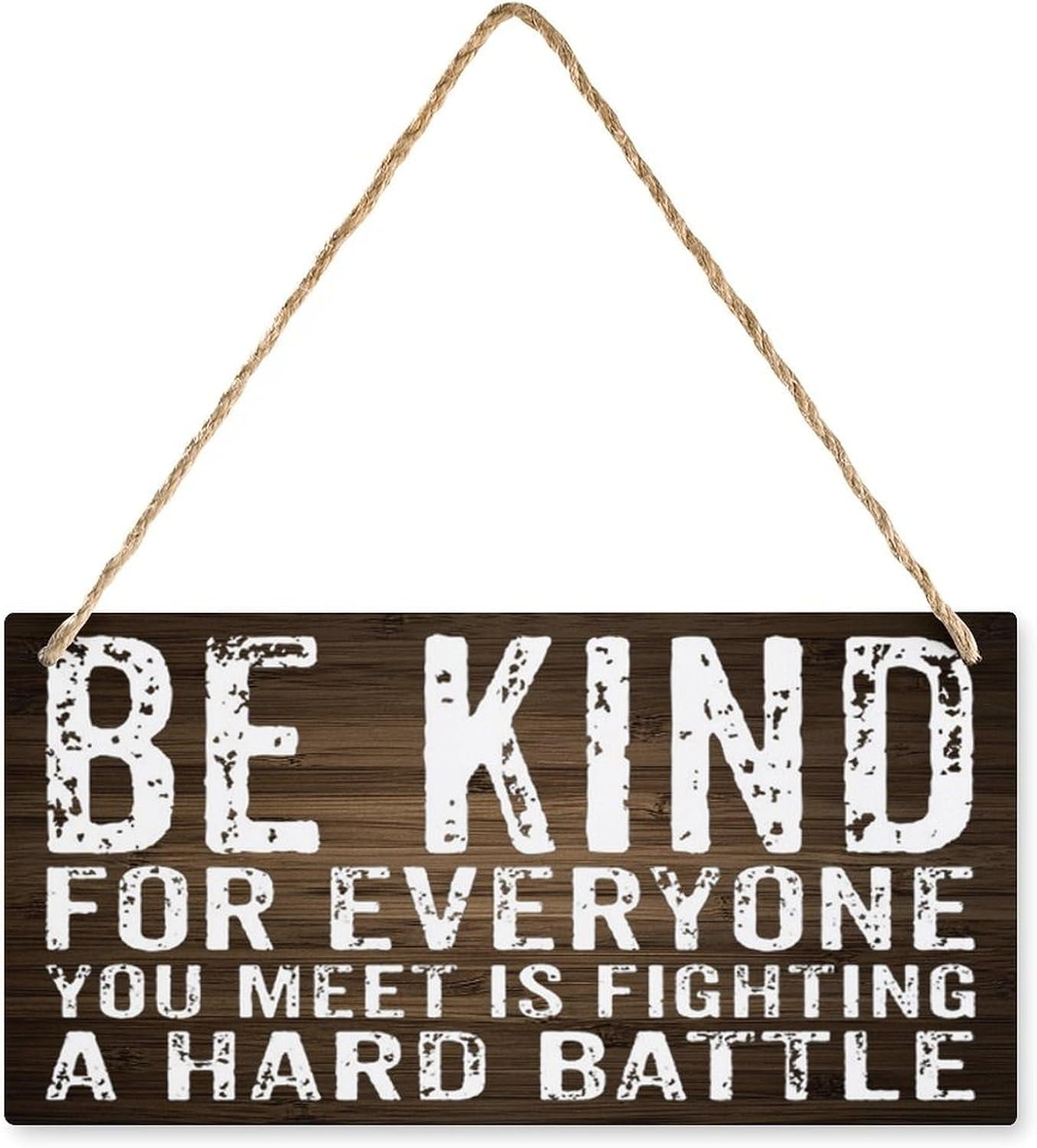 Wooden Wall Sign Be Kind For Everyone You Meet Is Fighting A Hard ...
