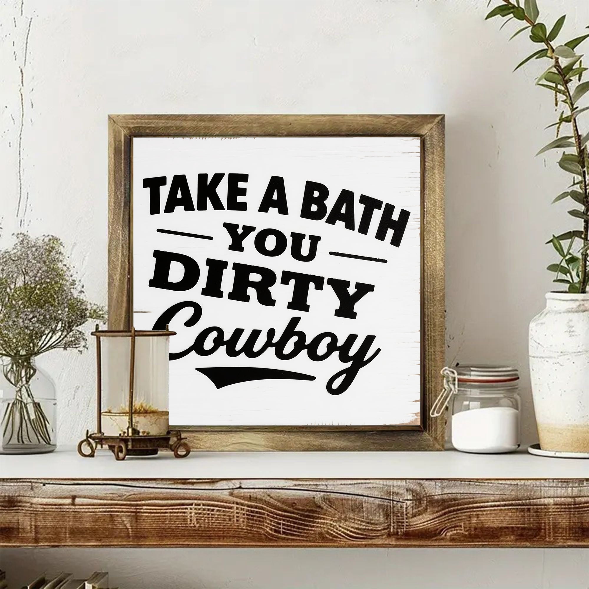 Wooden Western Bathroom Decor - Take A Bath You Dirty Cowboy ...