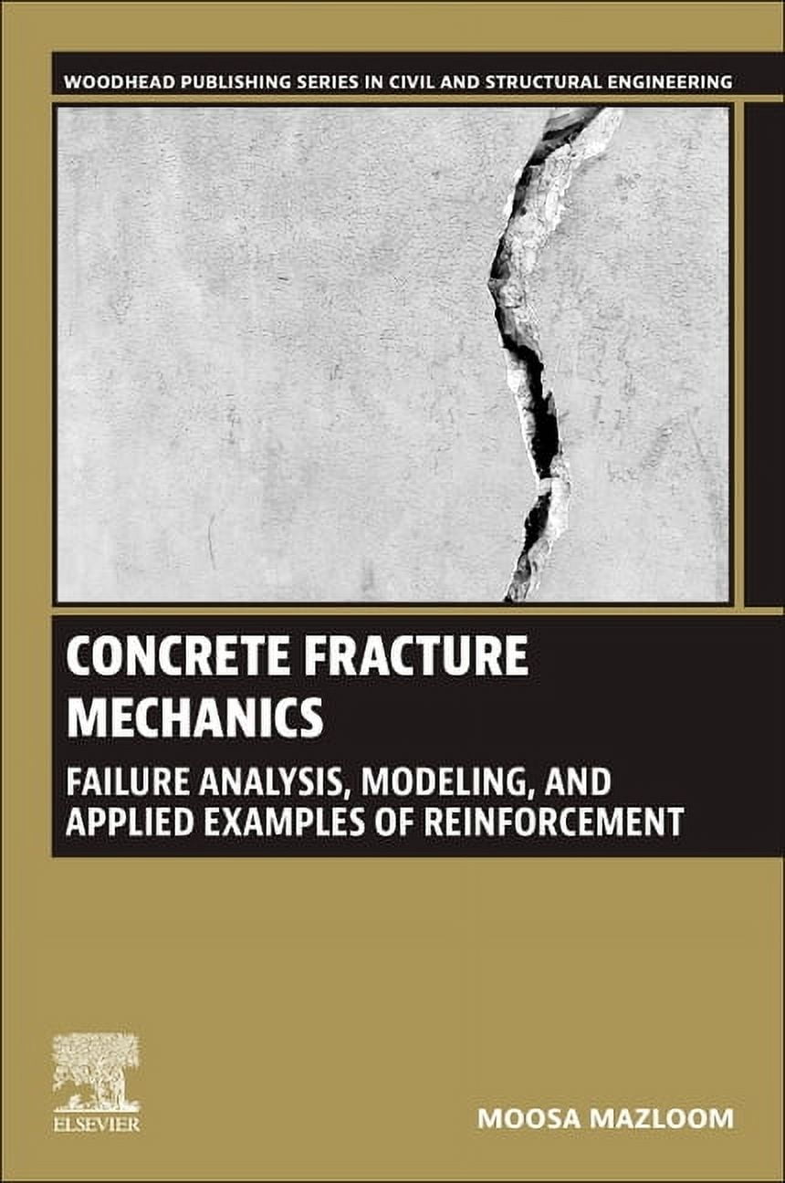 Woodhead Publishing Civil and Structural Concrete Fracture Mechanics: Failure Analysis, Modeling ...
