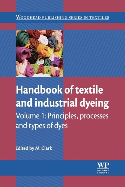 Woodhead Publishing Textiles Handbook of Textile and Industrial Dyeing ...