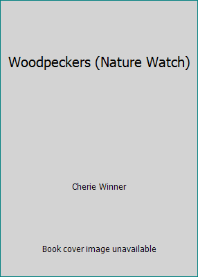 Pre-Owned Woodpeckers Nature Watch Library Binding Cherie Winner - Walmart.com