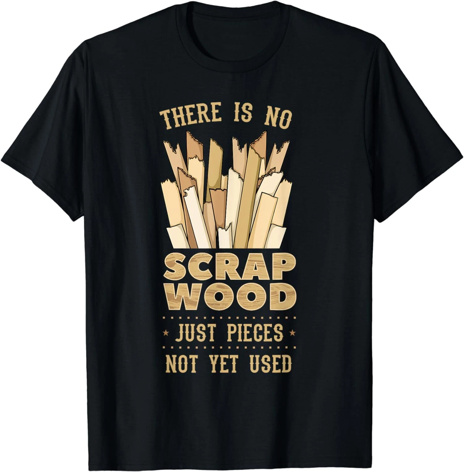 Woodworking Humor Every Scrap Has A Purpose Carpenter Life Unisex T ...