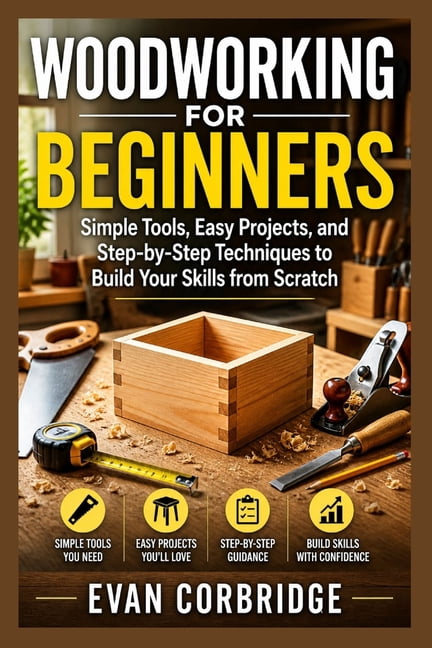 Woodworking for Beginners: Simple Tools, Easy Projects, and Step-by ...