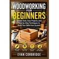 Woodworking for Beginners: Simple Tools, Easy Projects, and Step-by ...