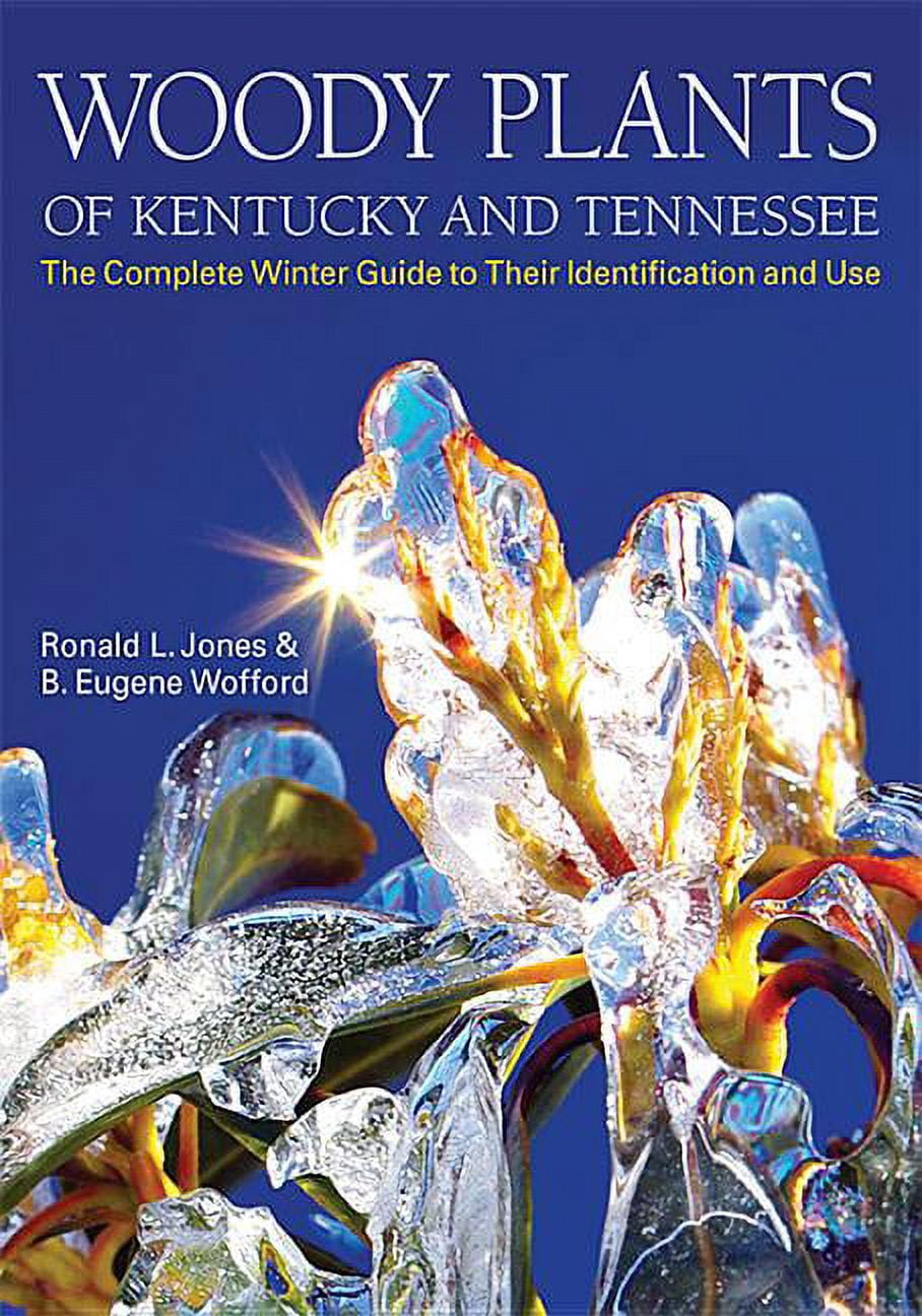 Woody Plants of Kentucky and Tennessee: The Complete Winter Guide to ...