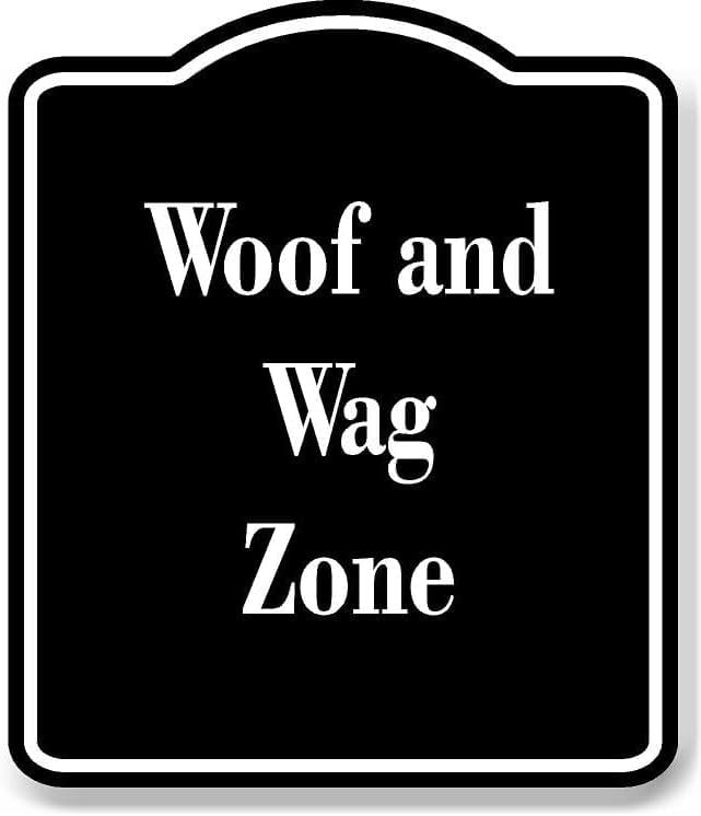 Woof and Wag Zone BLACK Aluminum Composite Sign 8.5''x10'' - Walmart.com