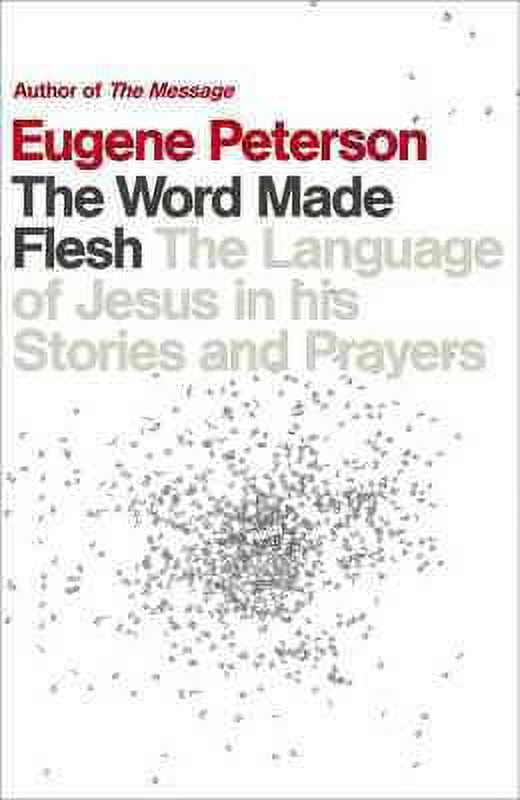 Word Made Flesh : The Language of Jesus in His Stories and Prayers ...