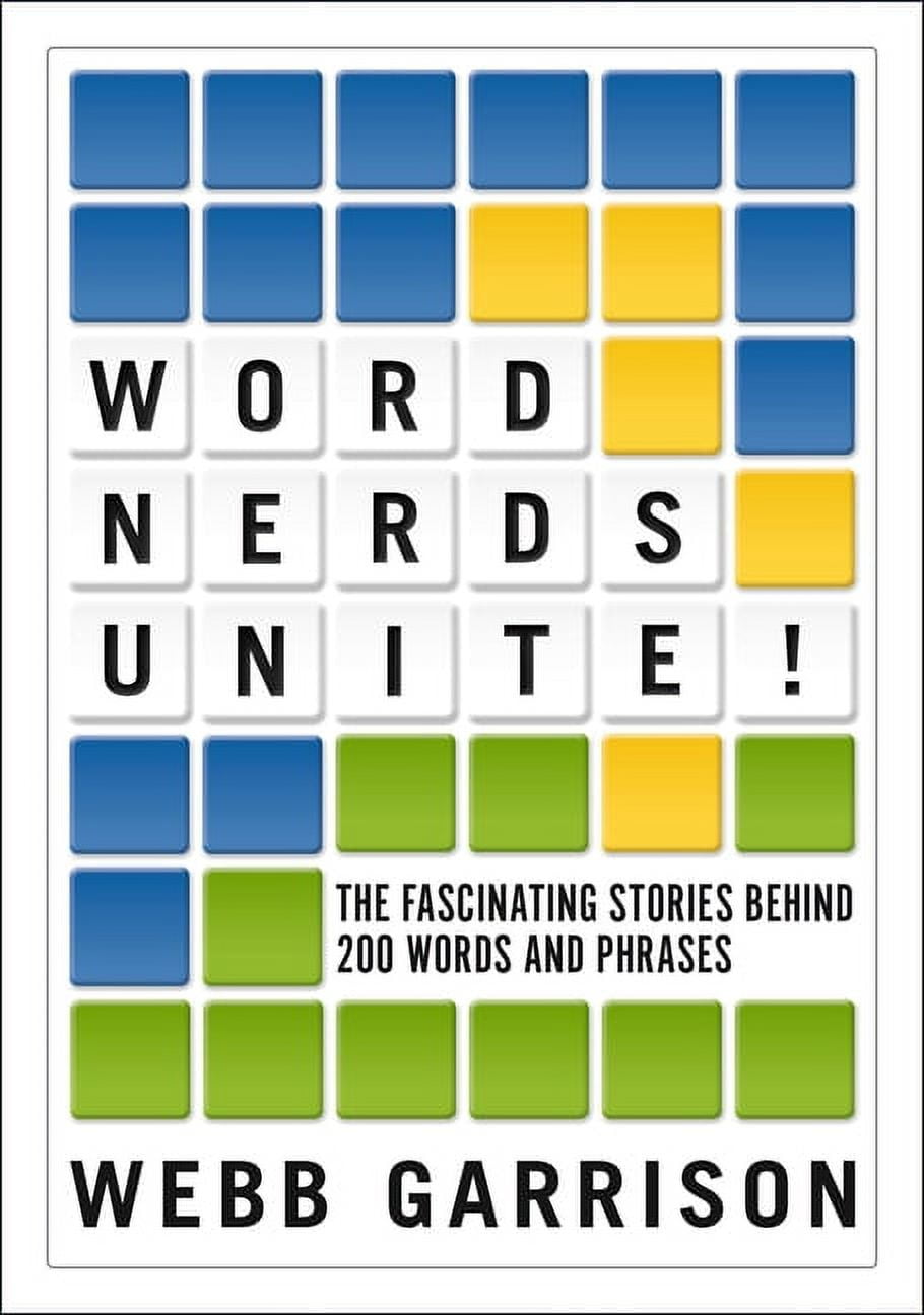 Word Nerds Unite!: The Fascinating Stories Behind 200 Words and Phrases ...
