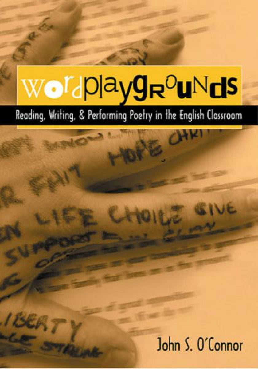 Word Playgrounds : Reading, Writing, And Performing Poetry In The ...