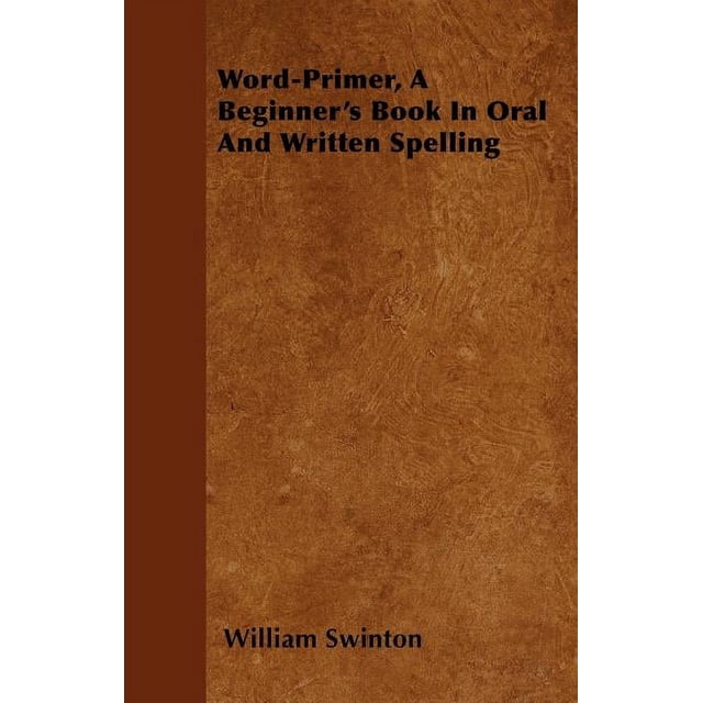 Word-Primer, A Beginner's Book In Oral And Written Spelling (Paperback ...