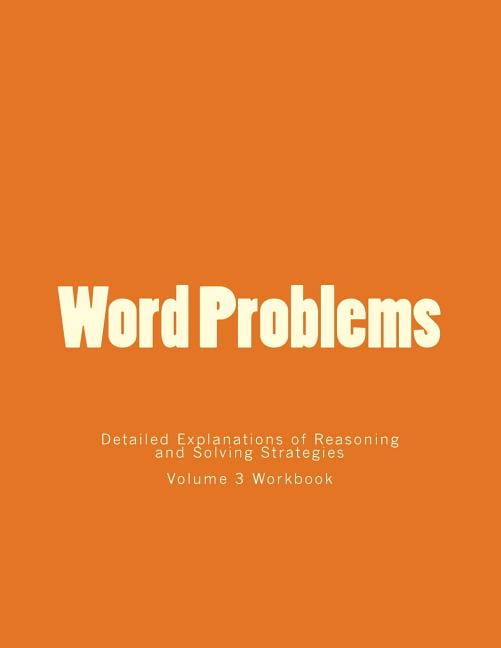 Word Problems-Detailed Explanations of Reasoning and Solving Strategies ...