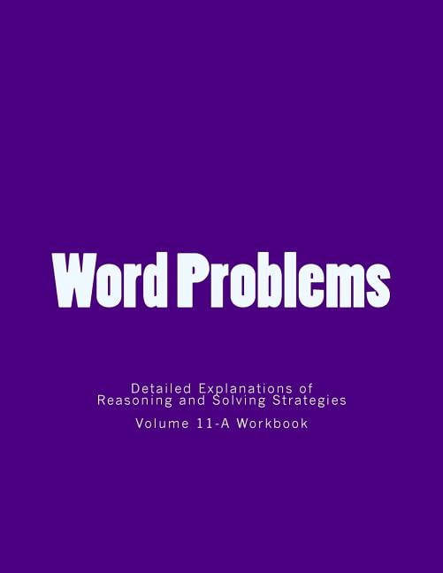 Word Problems-Detailed Explanations of Reasoning and Solving Strategies ...