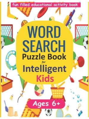Word Search Puzzle Book for Intelligent Kids: Large Print Ages 6-8 and ...