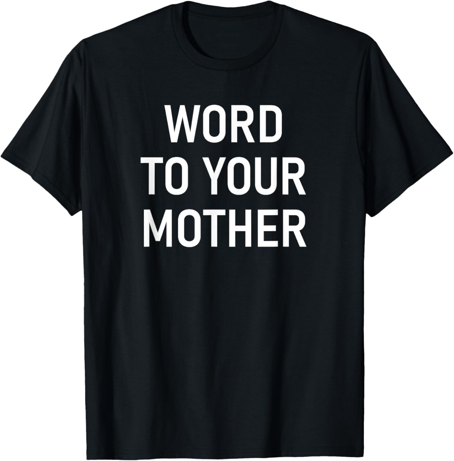 Word To Your Mother, Funny, Jokes, Sarcastic T-Shirt - Walmart.com