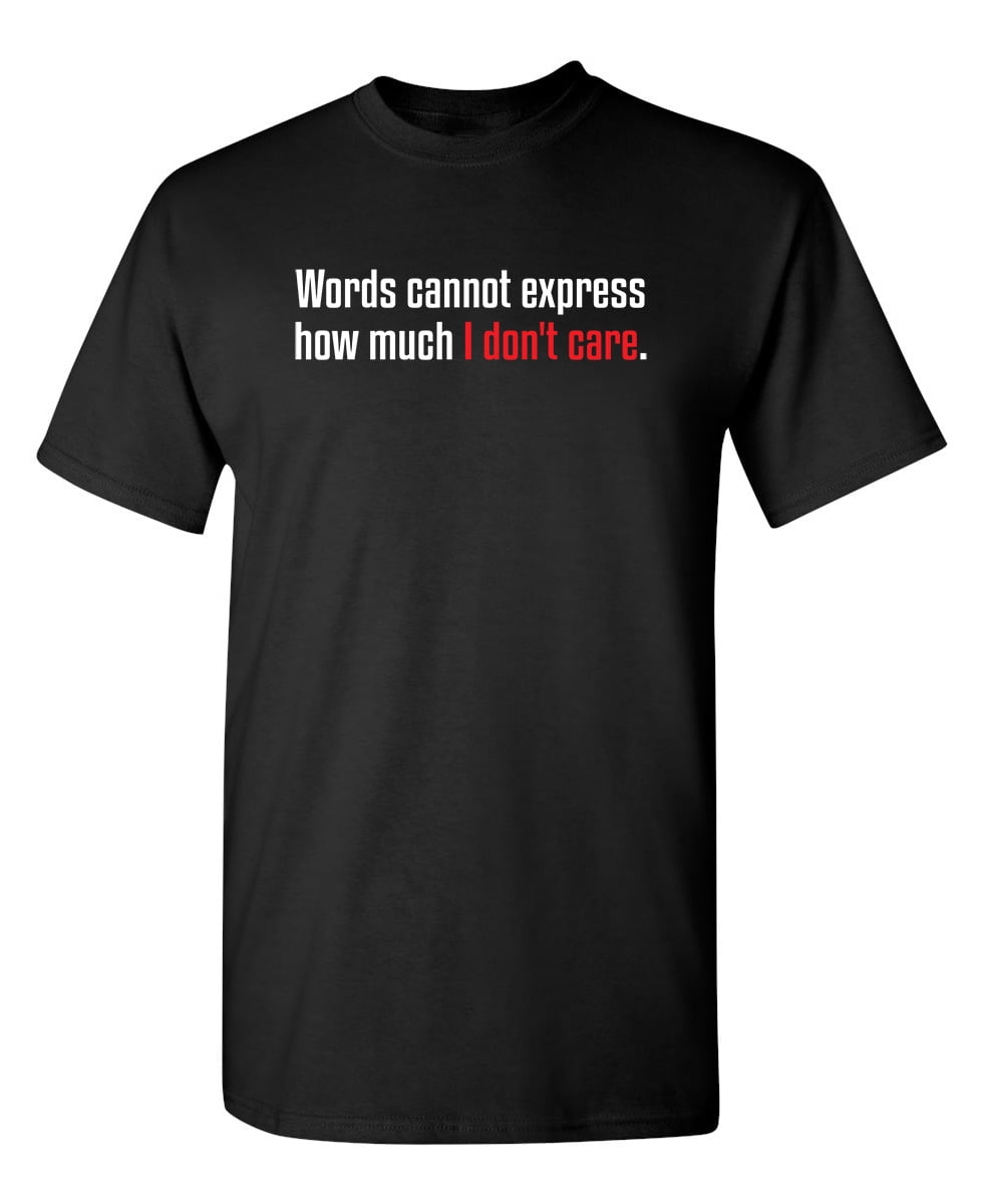 Words Cannot Express How Much I Don't Care Sarcastic Humor Graphic ...