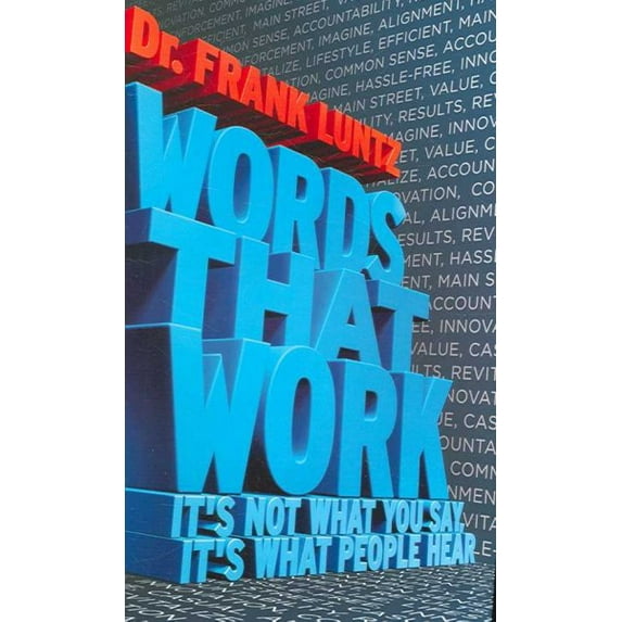 Words That Work : It's Not What You Say, It's What People Hear ...