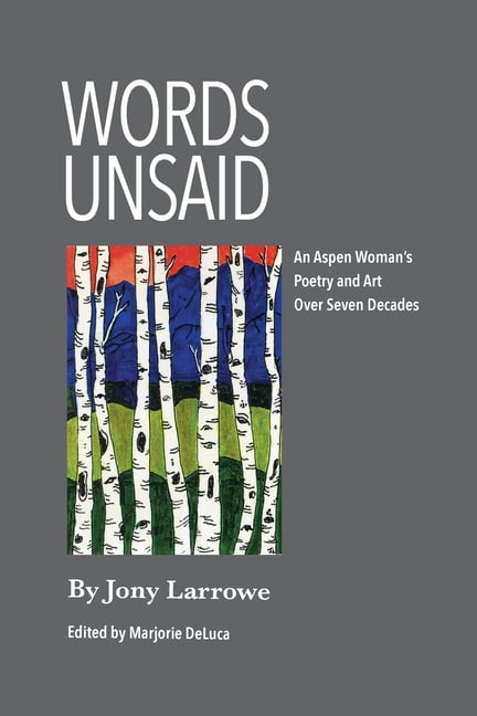 Words Unsaid: An Aspen Woman's Poetry and Art Over Seven Decades, (Paperback) - Walmart.com