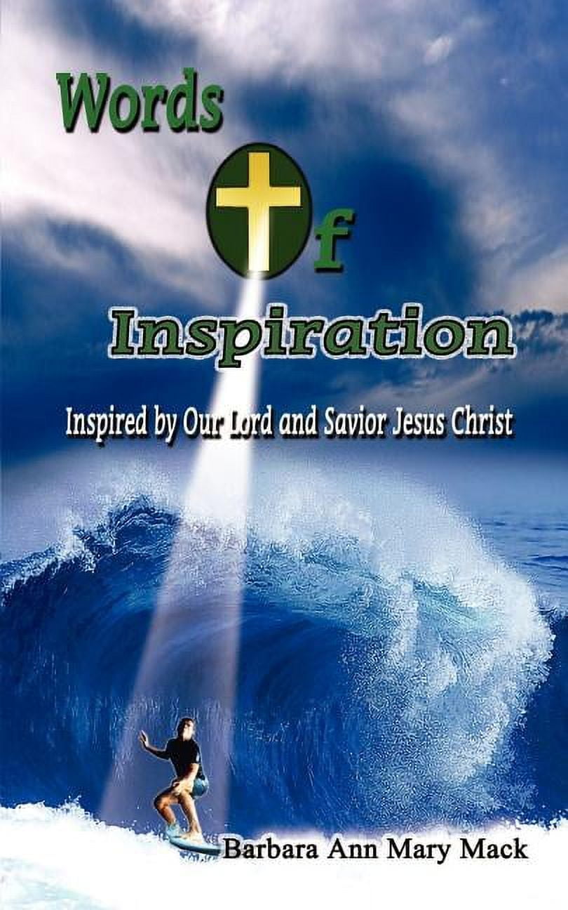 Words of Inspiration: Inspired by Our Lord and Savior Jesus Christ ...
