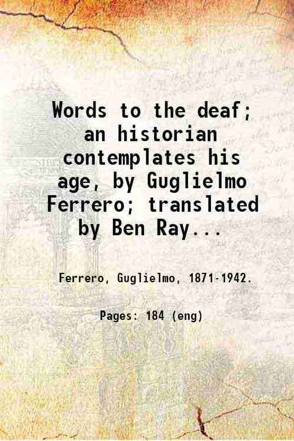 Words to the deaf; an historian contemplates his age, by Guglielmo ...