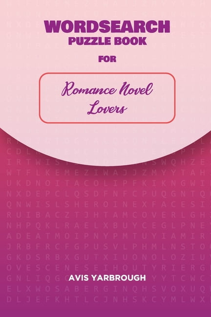 Wordsearch Puzzles For Romance Novel Lovers: 30 Wordsearch Puzzles For ...