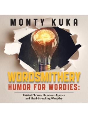 Wordsmithery - Humor for Wordies : Twisted Phrases, Humorous Quotes and ...