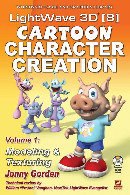 LightWave 3D 8 Cartoon Character Creation: Modeling & Texturing ...