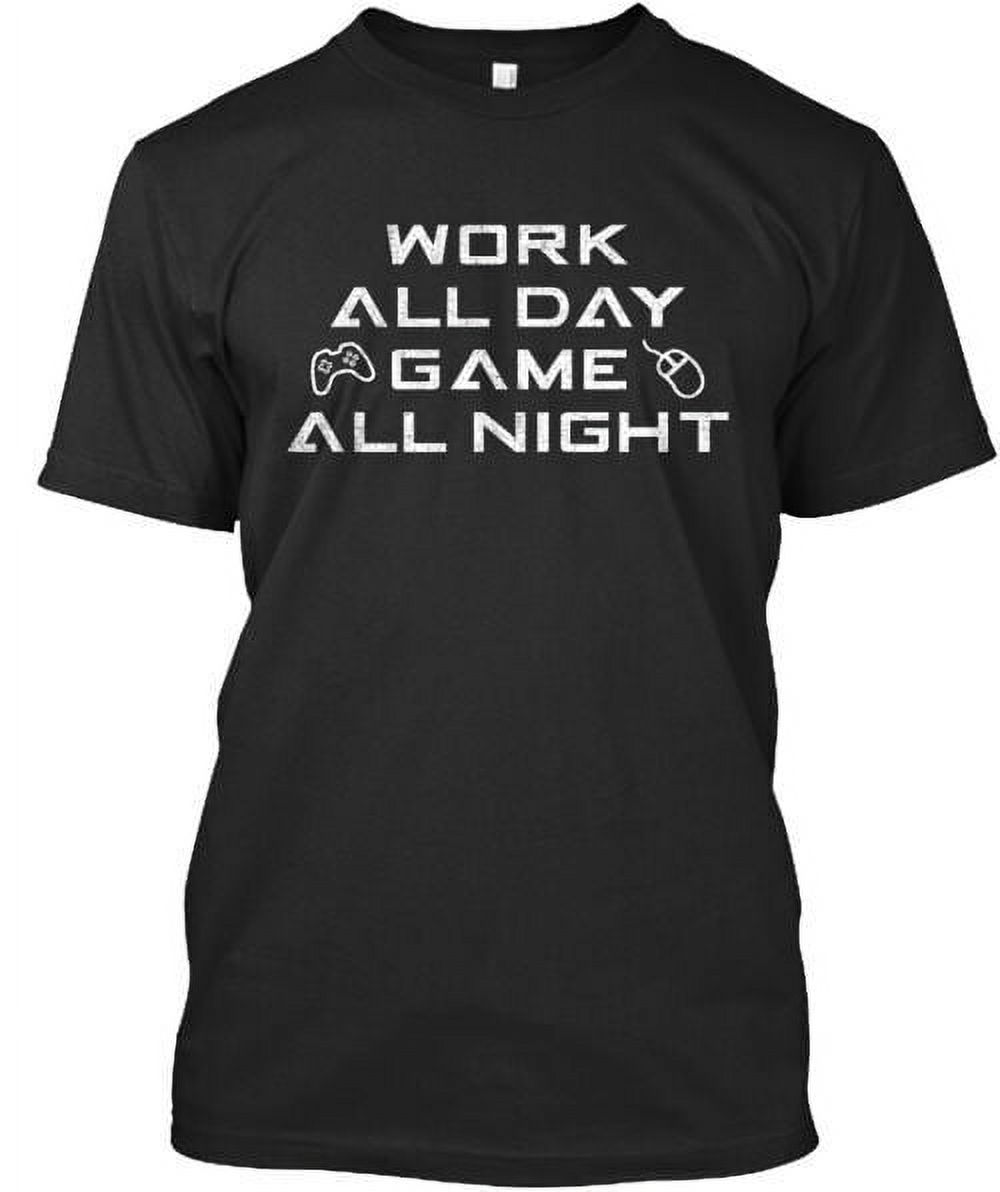 Work All Day Game All Night T-Shirt Made in the USA Size S to 5XL ...