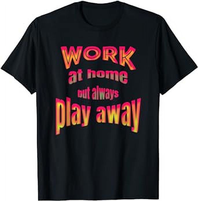 Work At Home But Always Play Away, Adultery, Naughty, Cheat T-Shirt ...