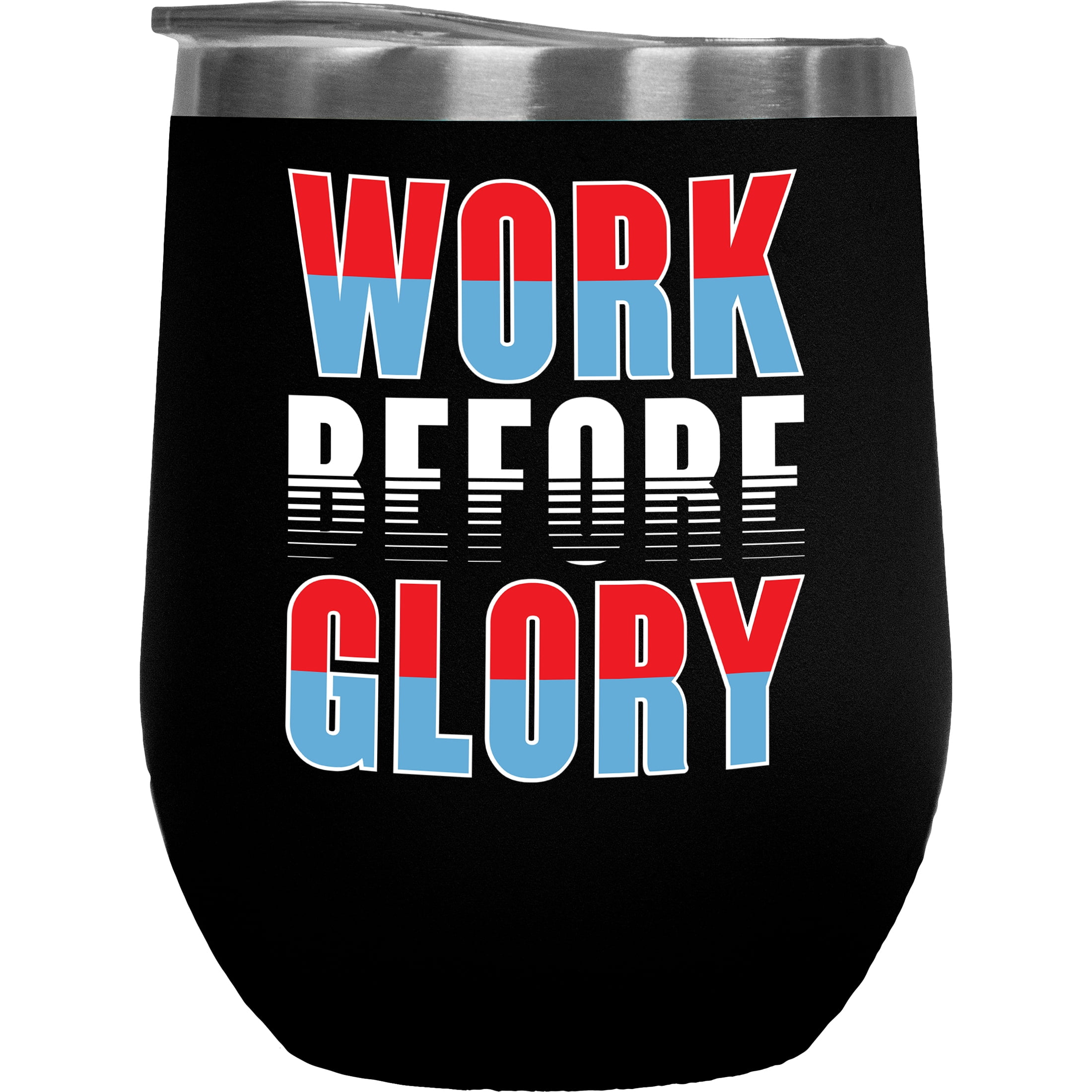 Work Before Glory, Motivation or Inspiration, Black 12oz Wine Tumbler ...