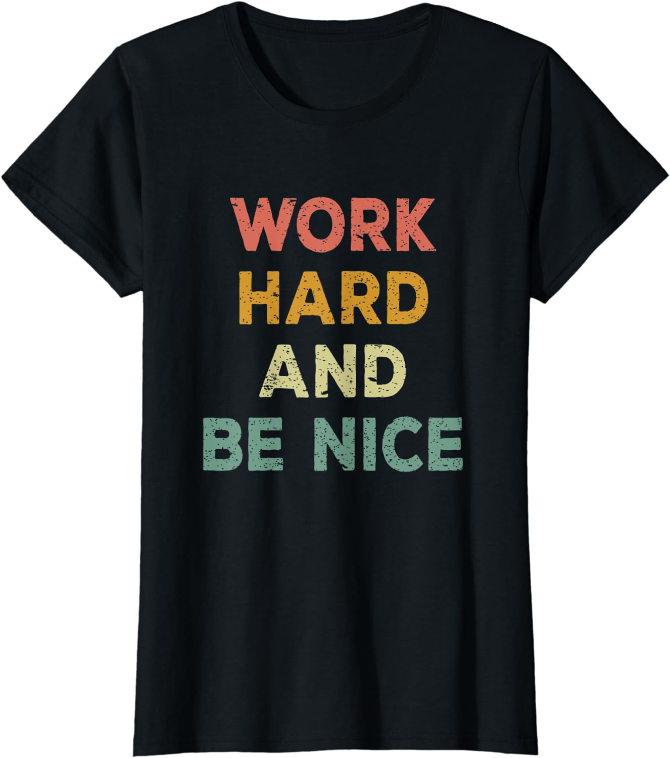 Work Hard And Be Nice Inspirational Positive Quote T-Shirt Black ...