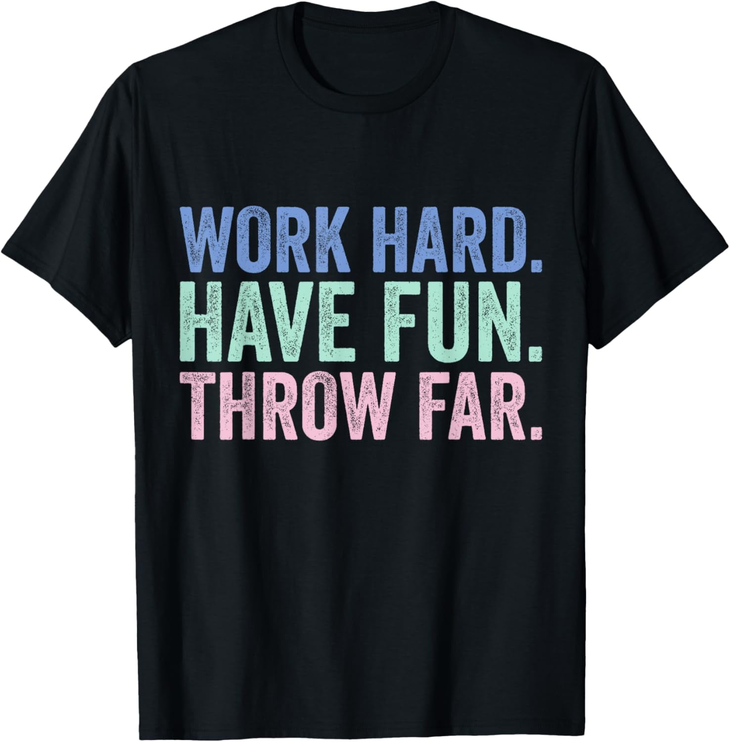 Work Hard Have Fun Throw Far Track and Field Throwing T-Shirt - Walmart.com