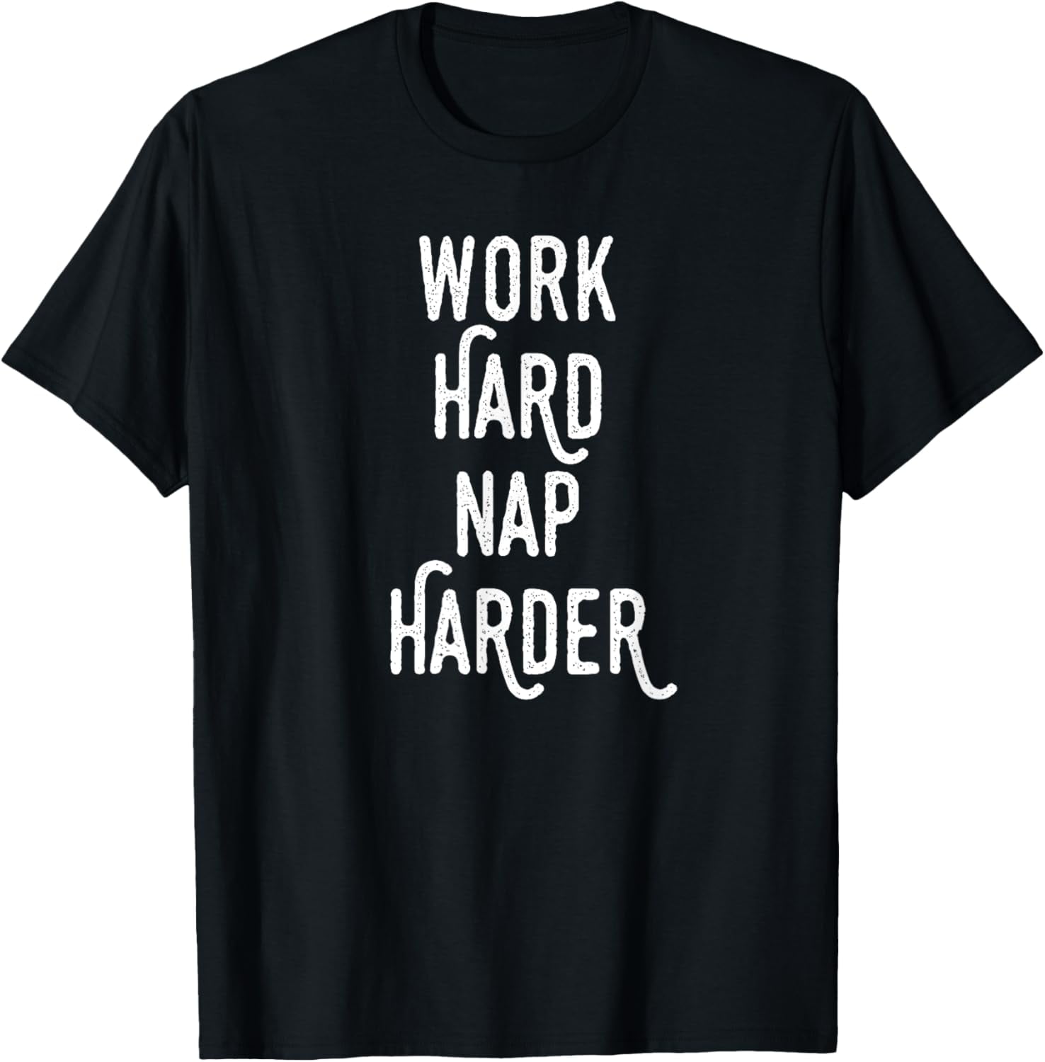 Work Hard Nap Harder | Funny Motivational Quote Shirt - Walmart.com