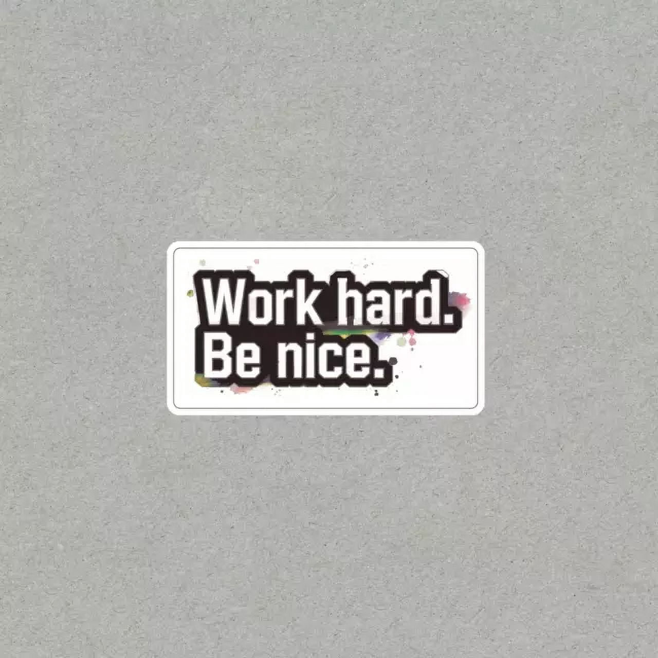 Work Hard. Be Nice. - Motivational Sticker Decal For Laptops, Water ...