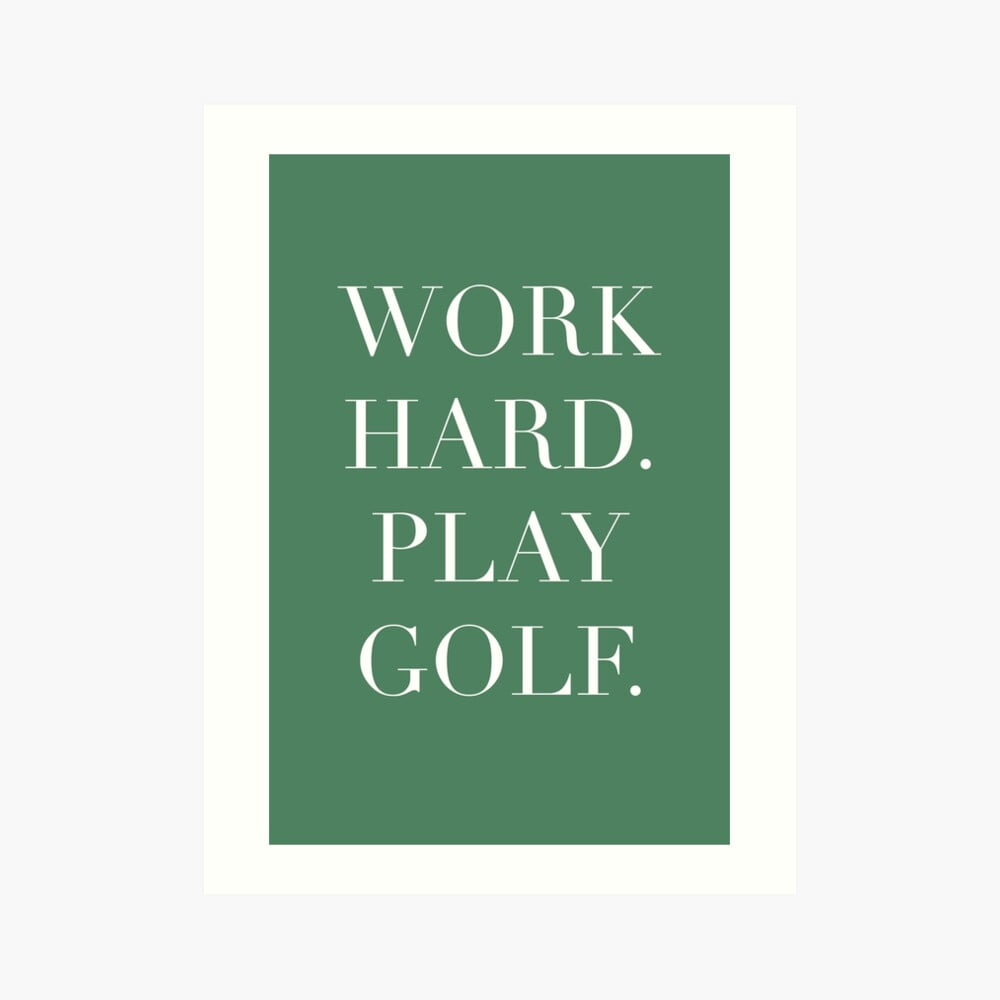 Work Hard Play Golf Art Print - KIRA.1479, UNFRAMED-24x36 - Walmart.com