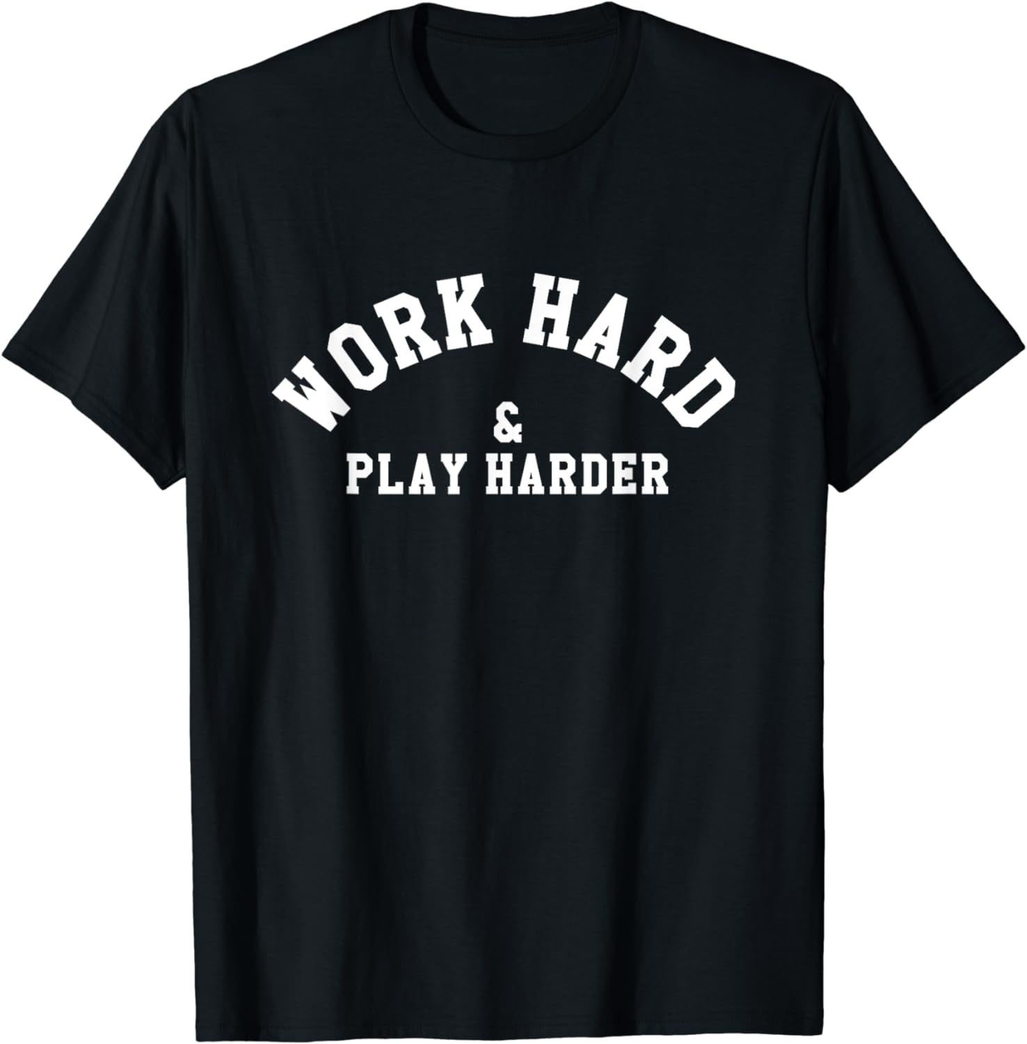 Work Hard & Play Harder Tee Shirt - Walmart.com