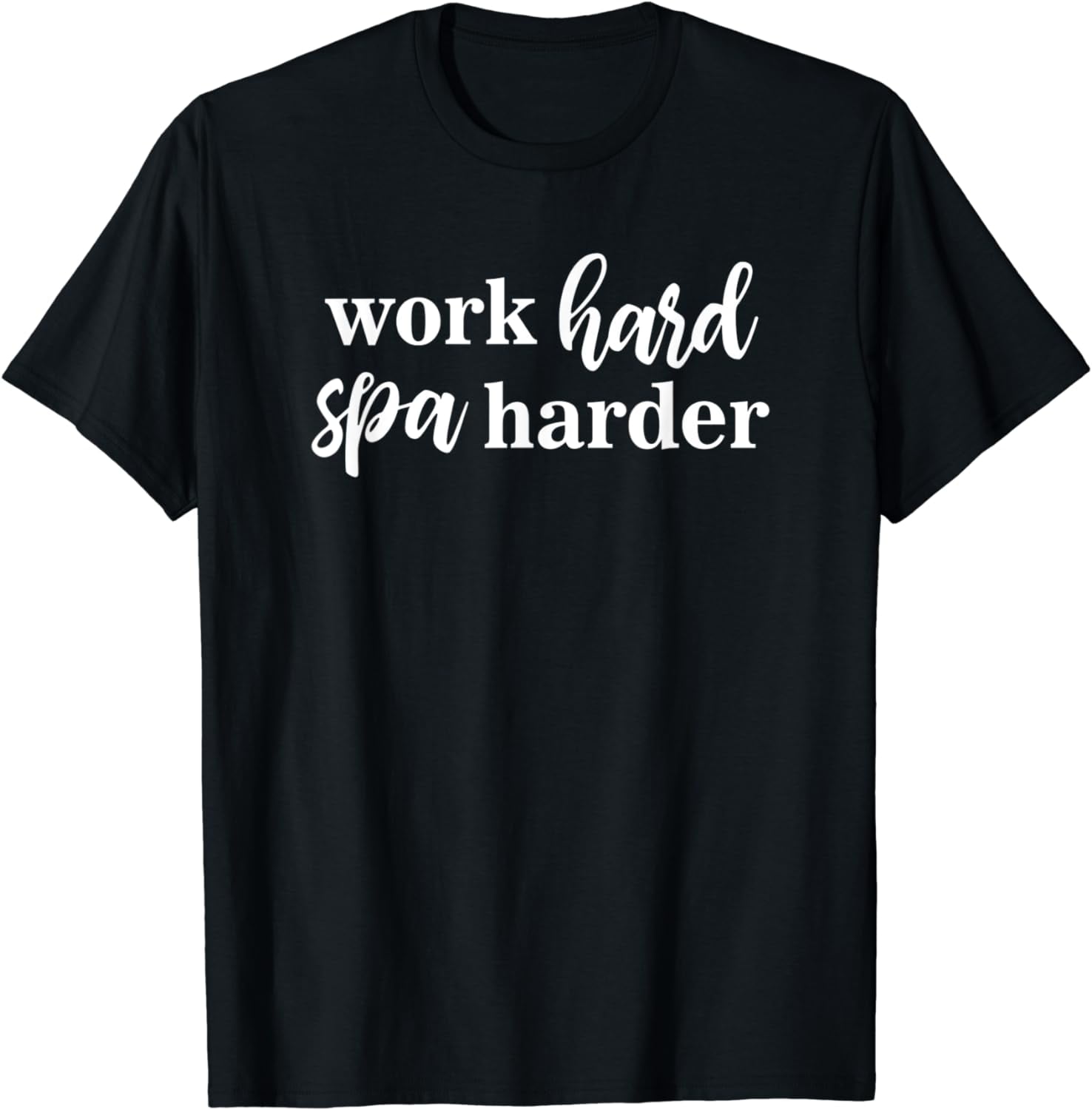 Work Hard Spa Harder - Spa Gift For Spa Lover Spa Day Outfit T-Shirt ...
