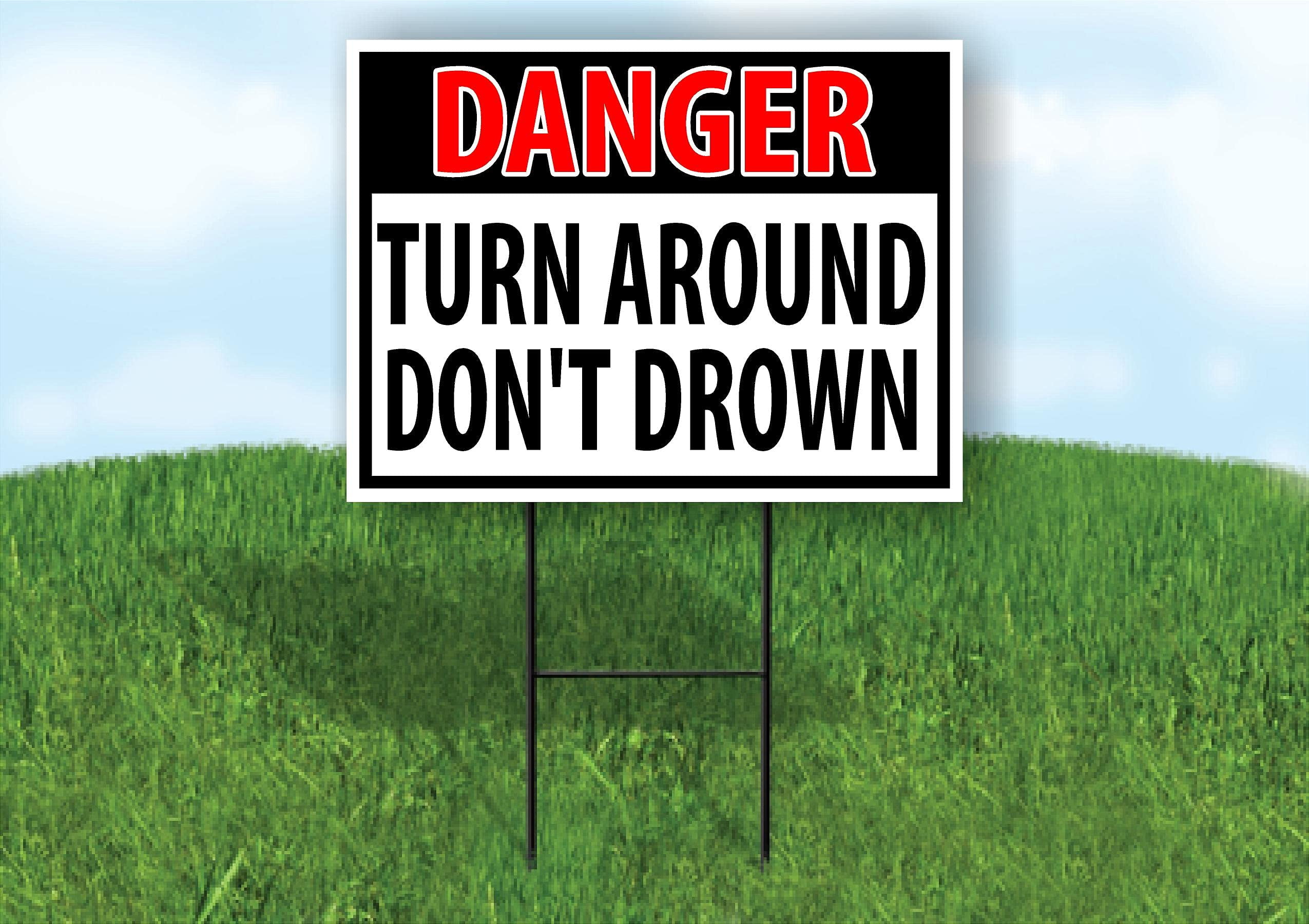 Work House Signs Single Sided Sign Danger Turn Around Don't Drown Yard ...