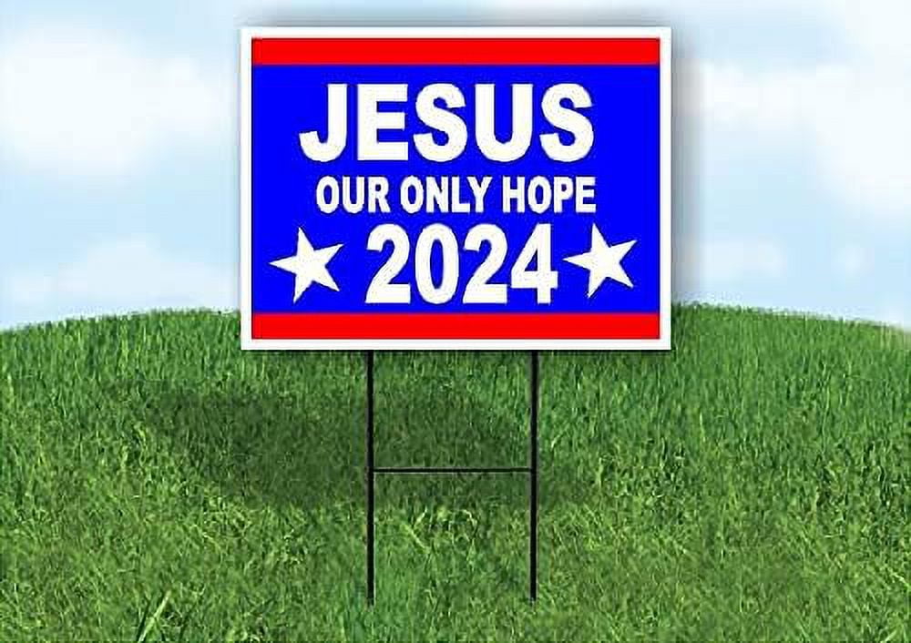 Work House Signs Single Sided Sign Jesus Our ONLY Hope Yard Sign Road ...