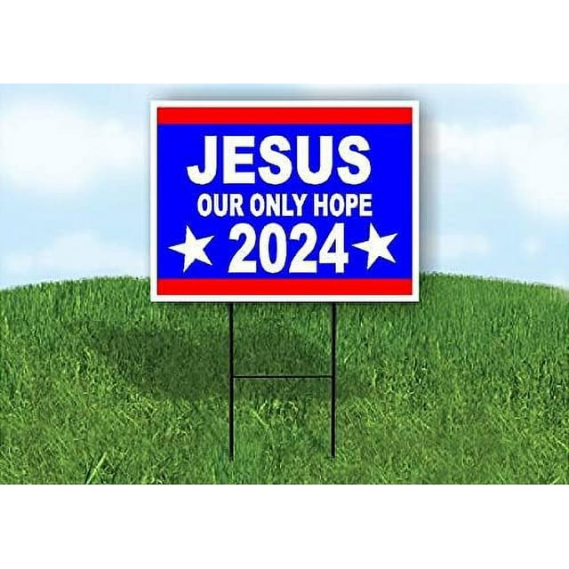 Work House Signs Single Sided Sign Jesus Our ONLY Hope Yard Sign Road ...