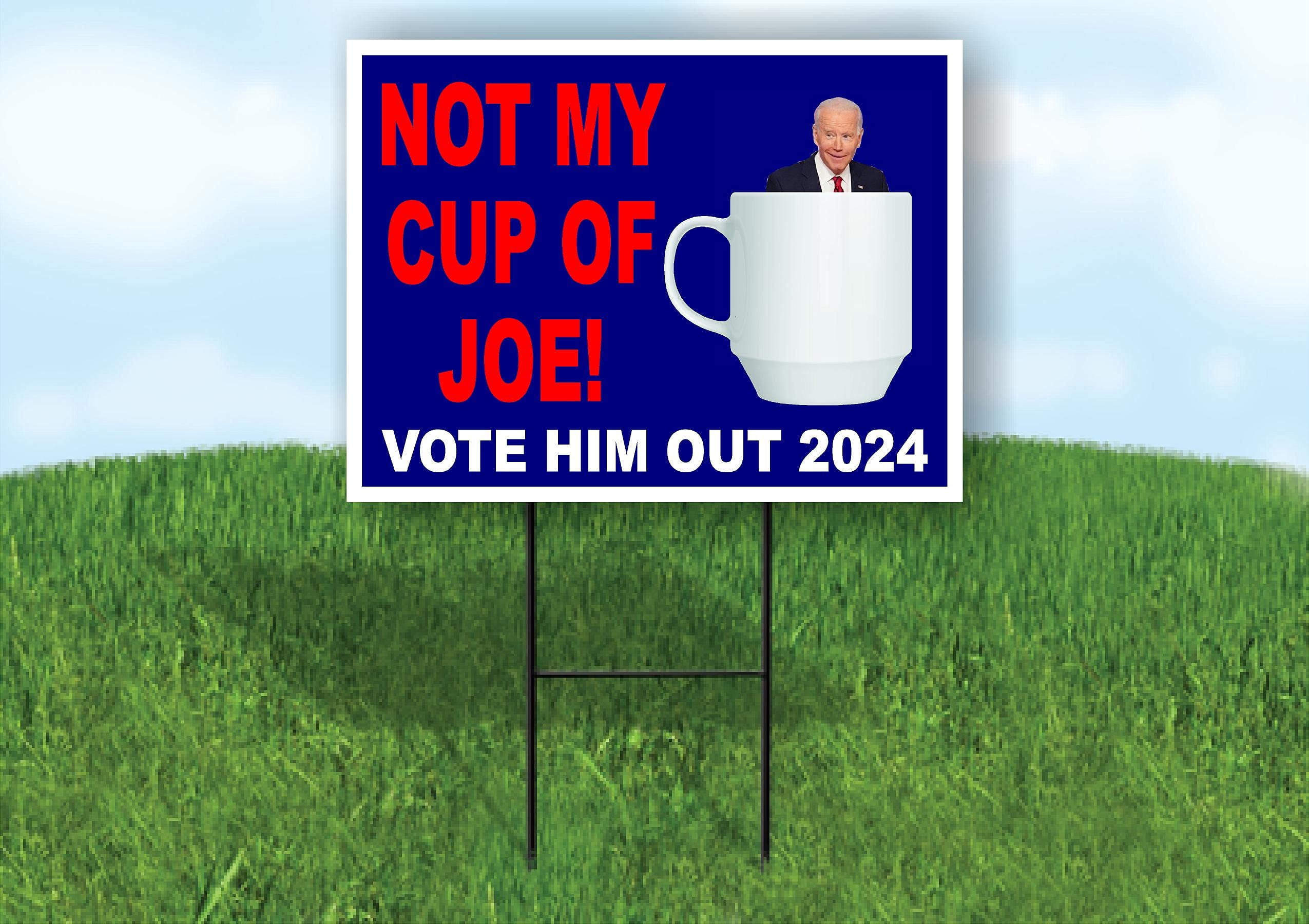 Work House Signs Single Sided Sign NOT My Cup of Joe Vote HIM Out Yard ...