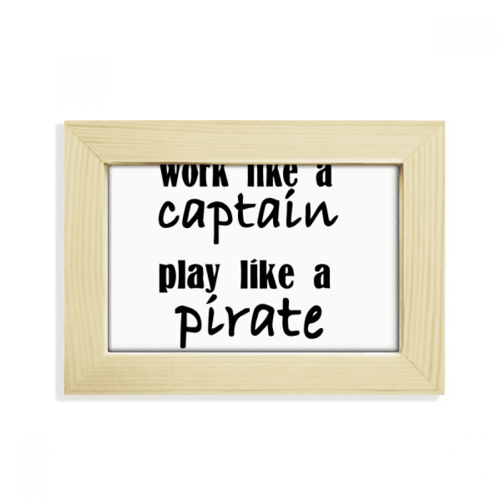 Work Like Captain Play Like Pirate Desktop Decorate Photo Frame Picture ...