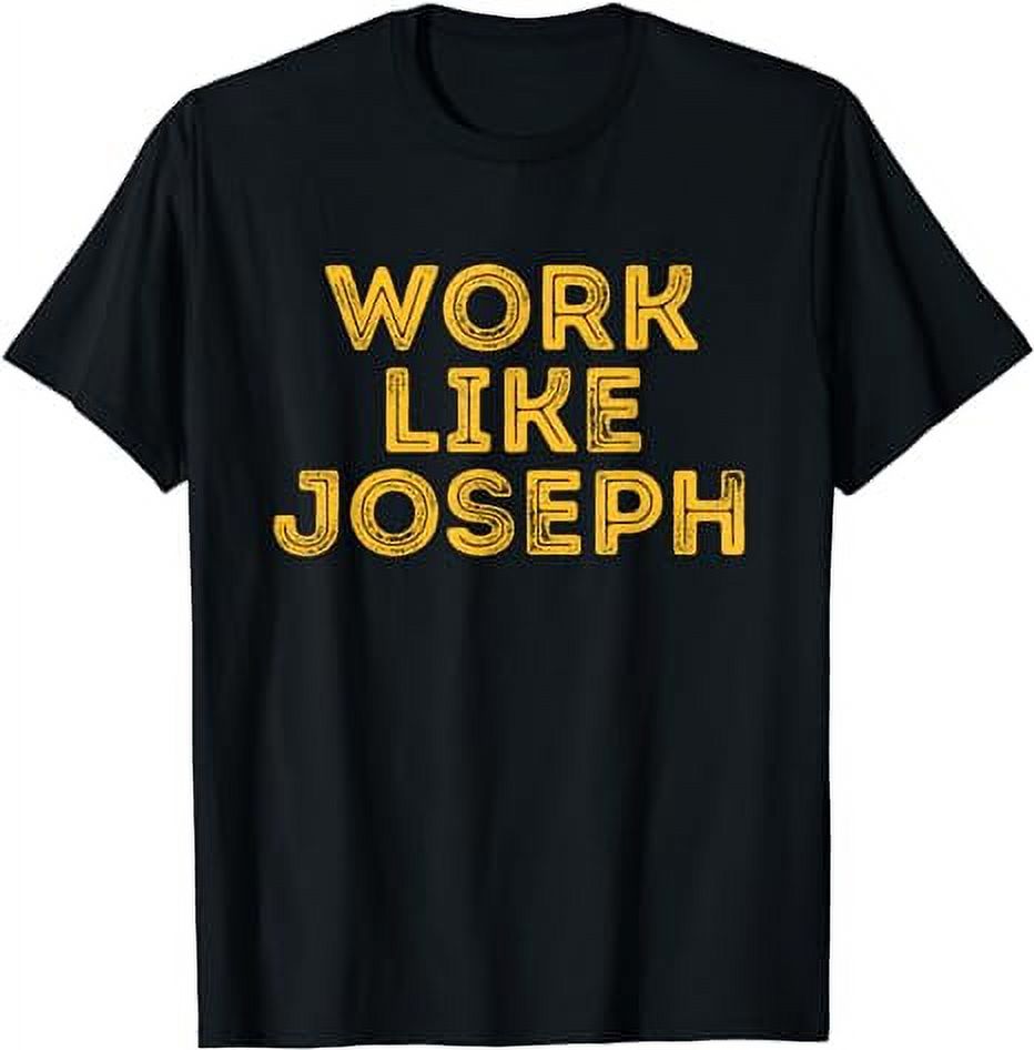 Work Like Joseph Catholic Saint St. Joseph Saying Religious T-Shirt - Walmart.com