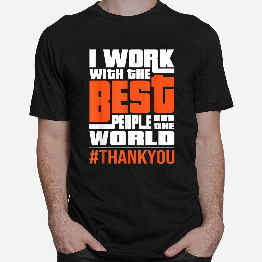 Work With The Best People – Boss Staff Employee Appreciation Shirt ...