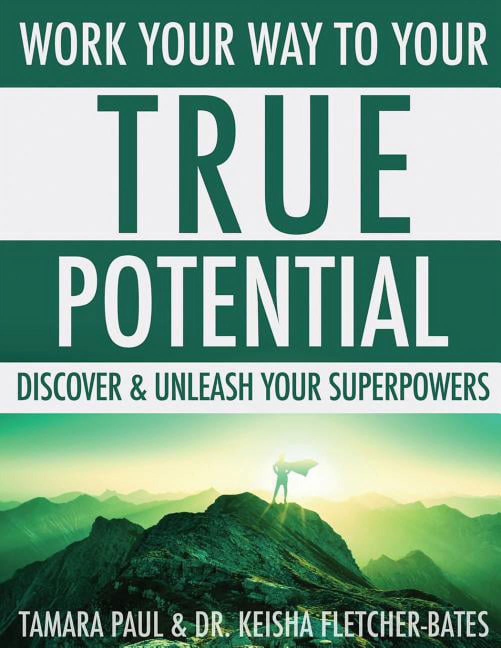 Work Your Way to Your True Potential: Discover & Unleash Your ...